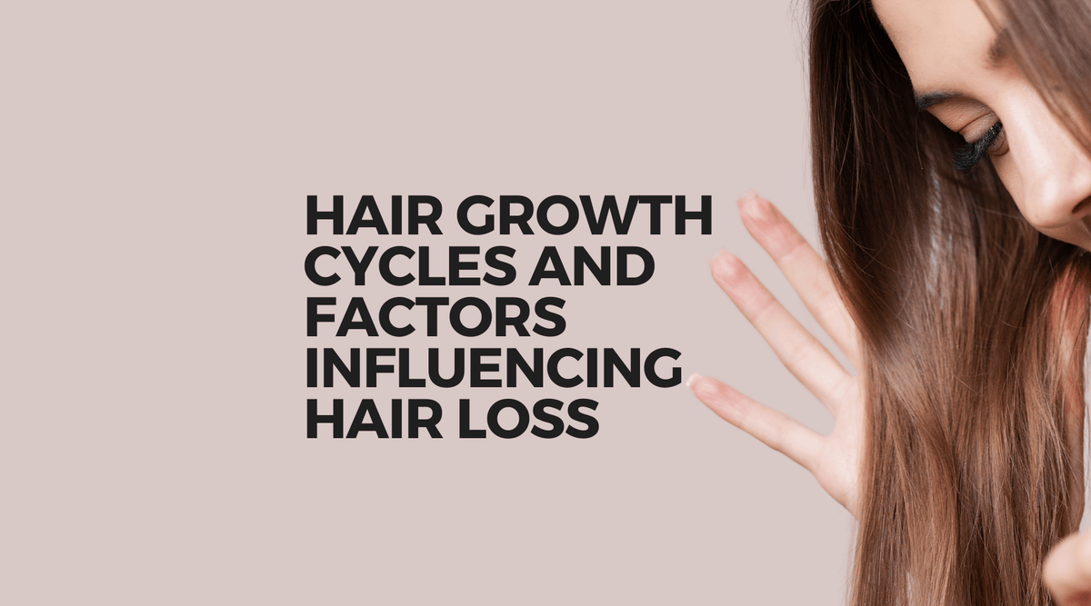 Understanding Hair Growth Cycles and Factors Influencing Hair Loss ...