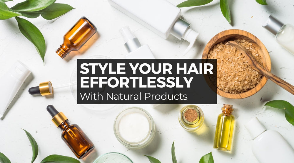 How to Effortlessly Style Your Hair with Natural Products | BodFood ...