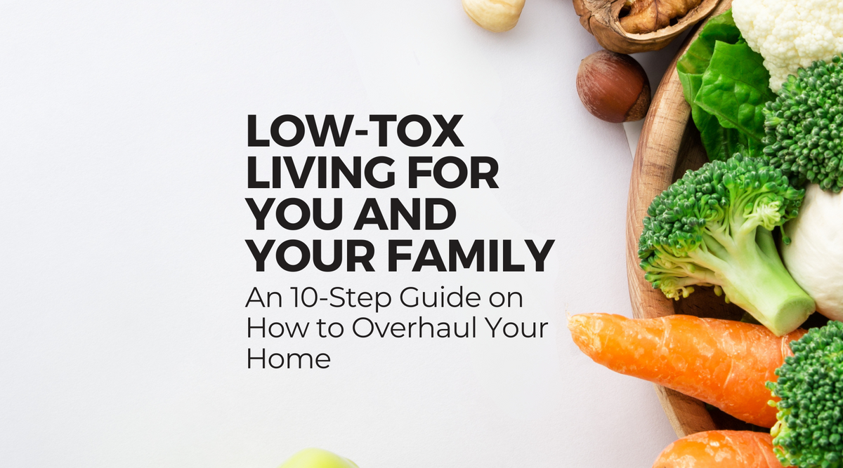 How to Overhaul Your Home to Create Low-Tox Living for You and Your Fa | BodFood Australia
