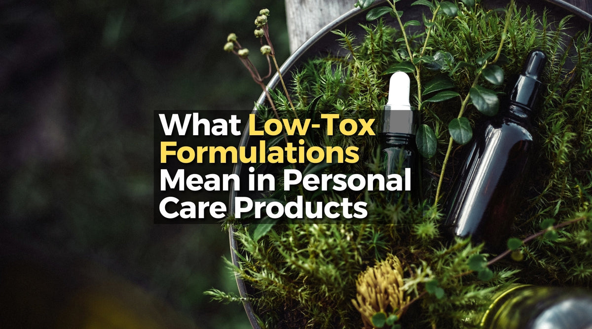 What Low-Tox Formulations Mean in Personal Care Products | BodFood ...
